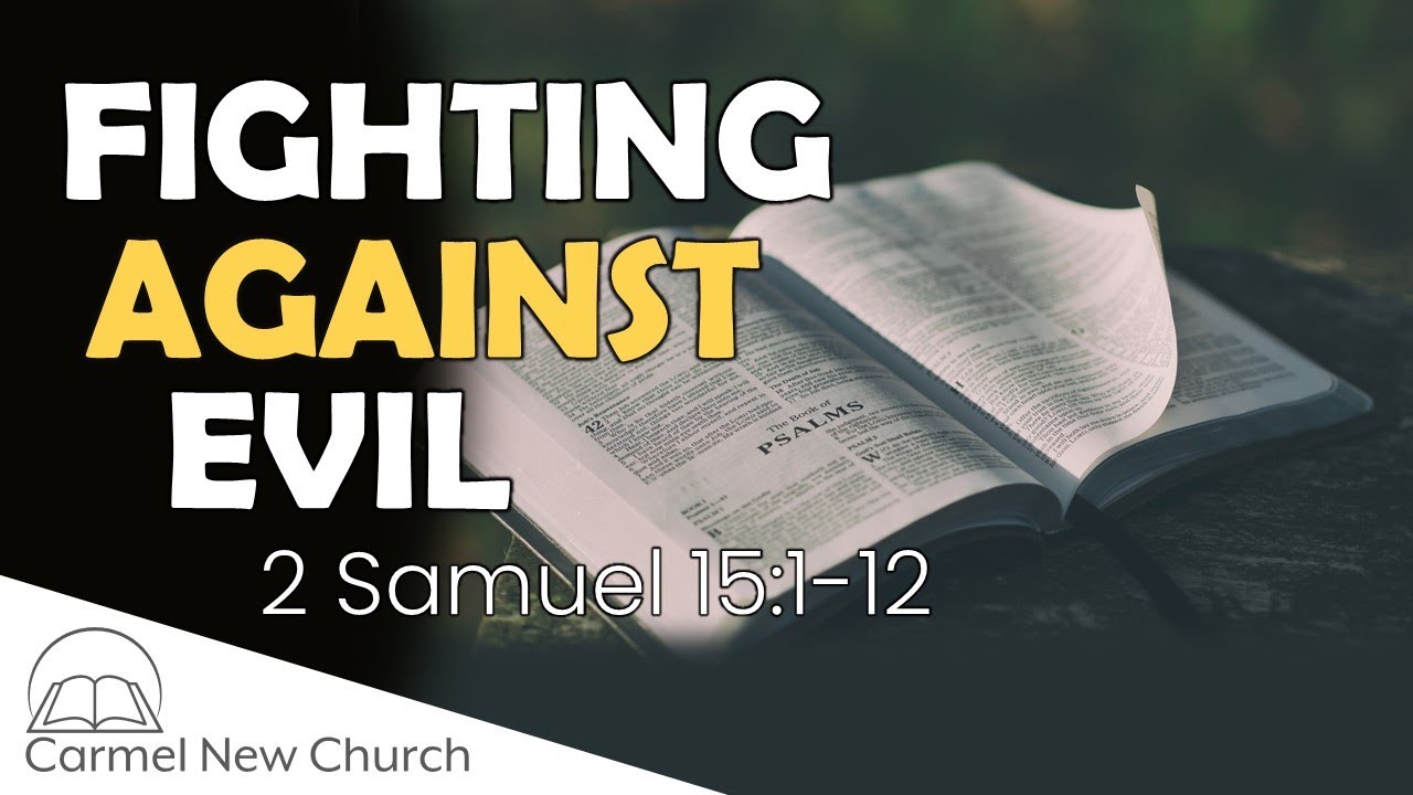 Fighting against evil || 2 Samuel 15:1-12 || Reverend Jim Cooper - YouTube