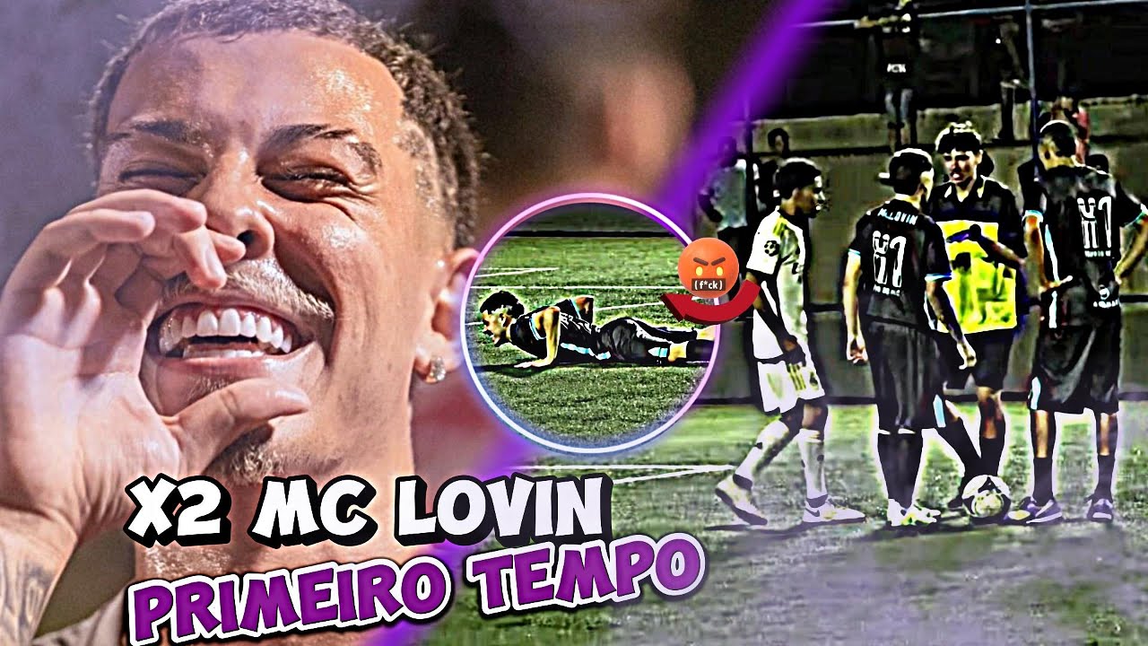 X2 DO MC LOVIN PRIMEIRO TEMPO COMPLETO (GOLEADA) 😱🔥🏆 - YouTube