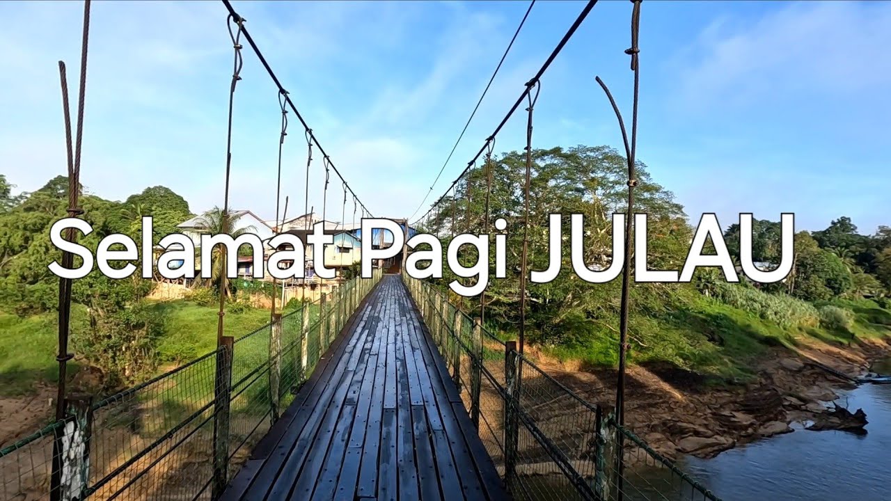 Sarawak JULAU FullTour🌼Pekan pedalaman yang indah🌸Aram bejalai raun ba ...