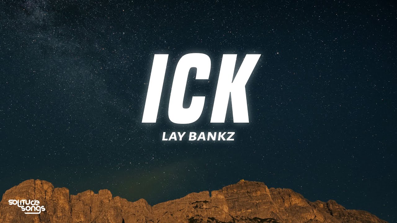 Lay Bankz - Ick (Lyrics) - YouTube Lay Bankz - Ick (Lyrics) - YouTube