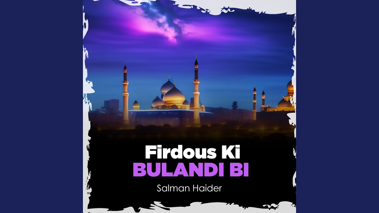 Firdous Ki Bulandi Bi - YouTube