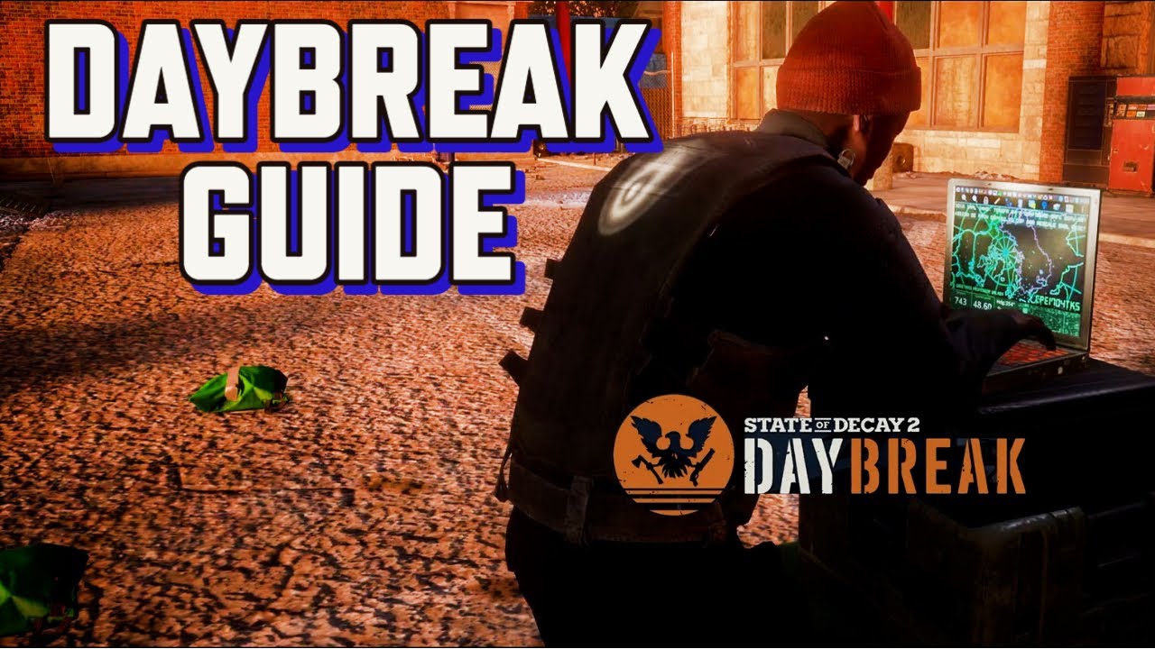 Daybreak Guide for State of Decay 2 - YouTube