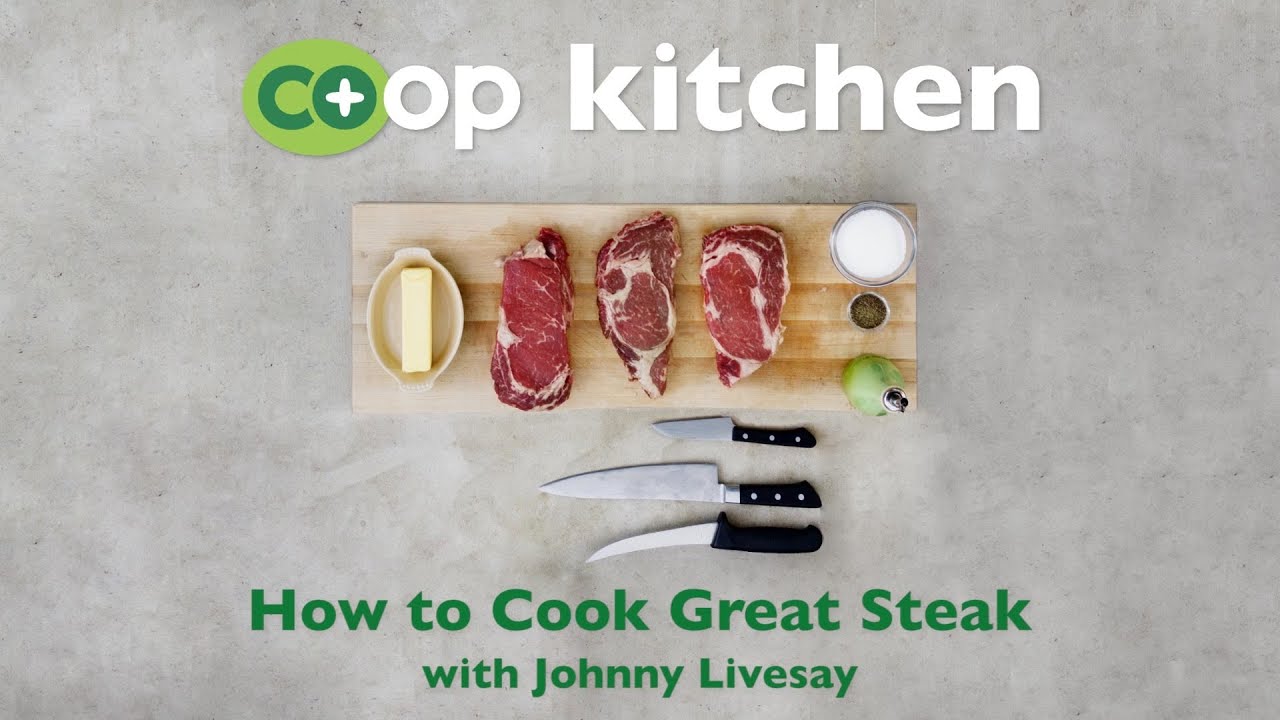 How to Cook Great Steak: Co+op Kitchen - YouTube