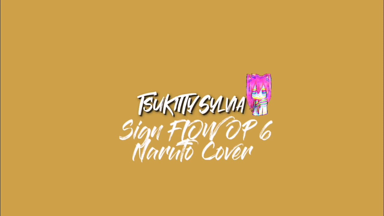 SIGN FLOW OP 6 Naruto 【Full Cover by Tsuki】 - YouTube