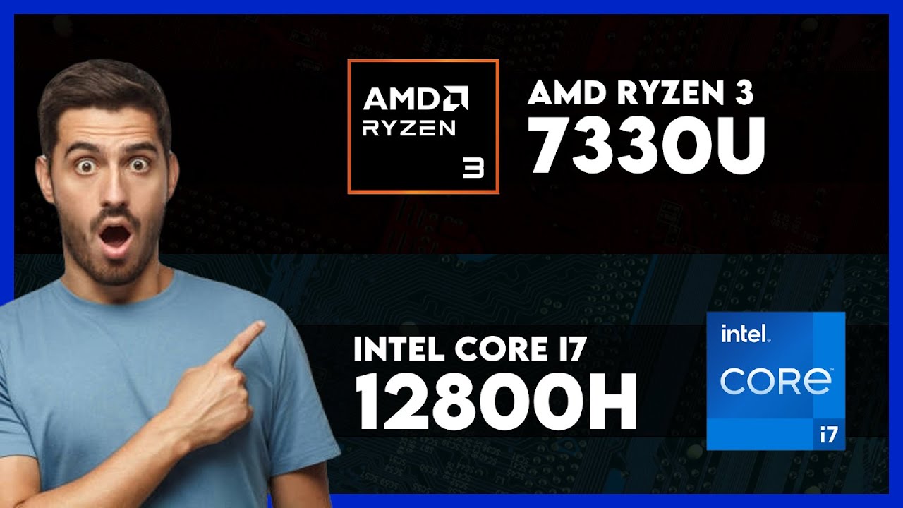 AMD Ryzen 3 7330U vs Intel Core i7 12800H Comparison - YouTube