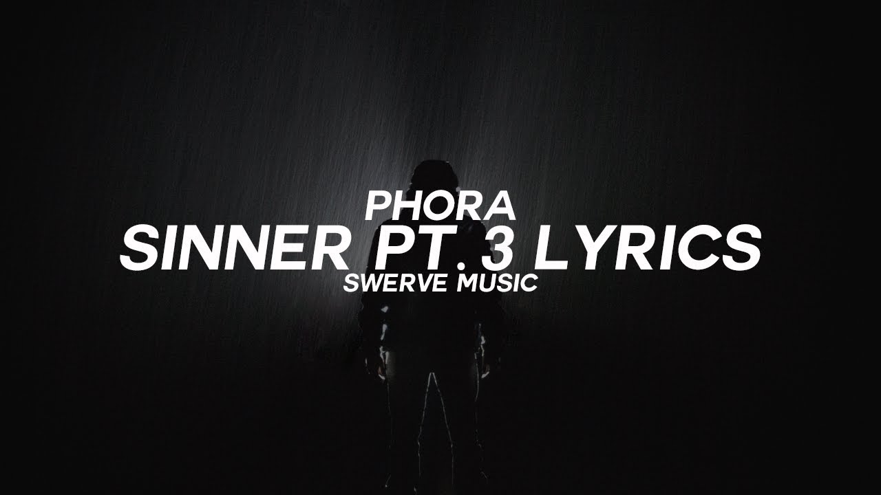Phora - Sinner Pt. 3 (Lyrics / Lyric Video) - YouTube