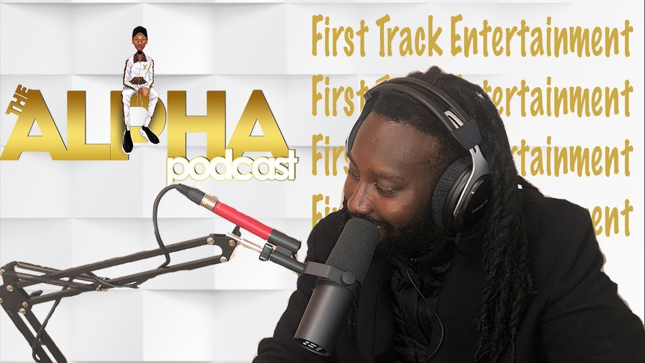 The ALPHA Podcast Episode 42 | The FIRST TRACK ENTERTAINMENT Episode ...