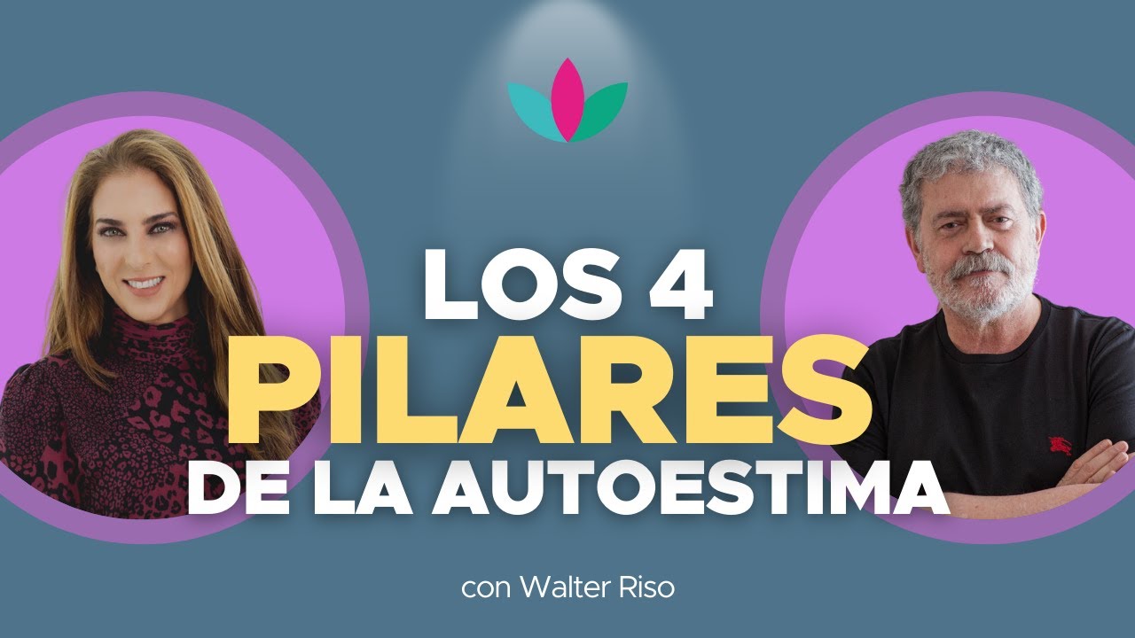 Los 4 PILARES de la AUTOESTIMA con Walter Riso y Nathaly Marcus en Las ...