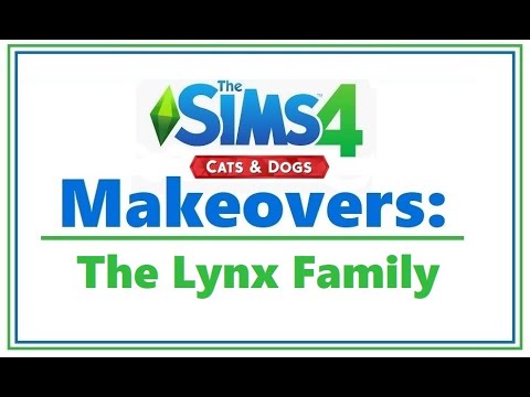 Sims 4 Cats & Dogs MAKEOVERS: The Lynx Family | SimSkeleton - YouTube