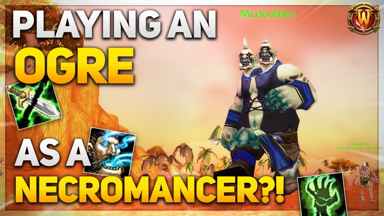 Playing as an OGRE NECROMANCER | Azeroth At War Closed Alpha | DAY 1 ...