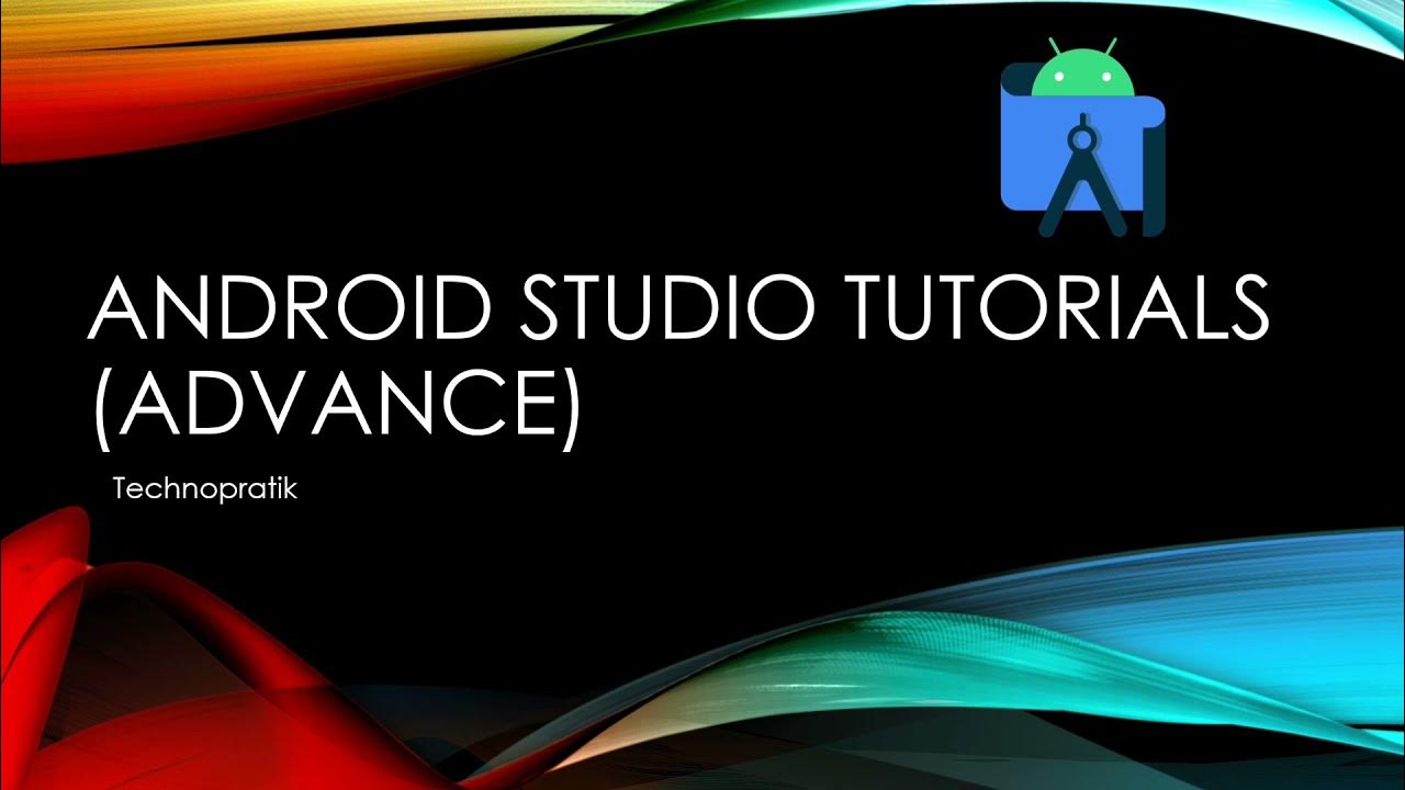 Introduction | Android Studio Tutorials (Advanced) | Technopratik - YouTube
