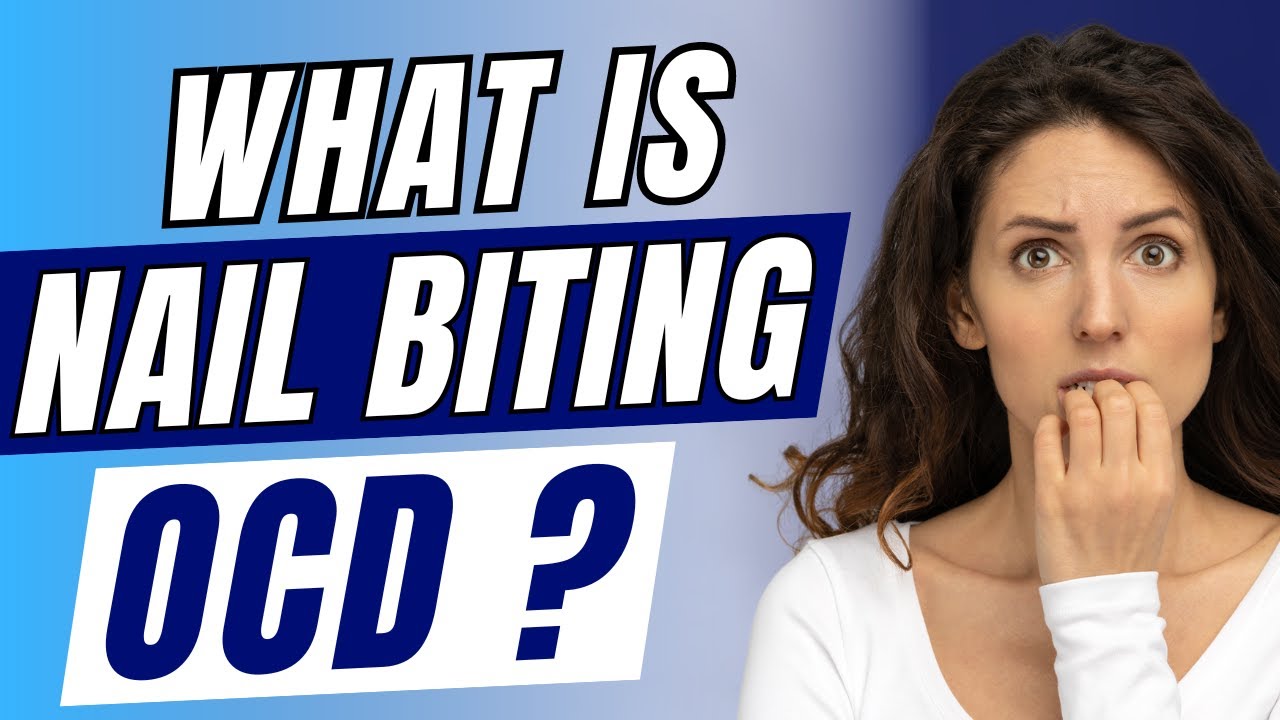 Understanding Nail-Biting OCD: Signs and Effective Treatment Strategies ...