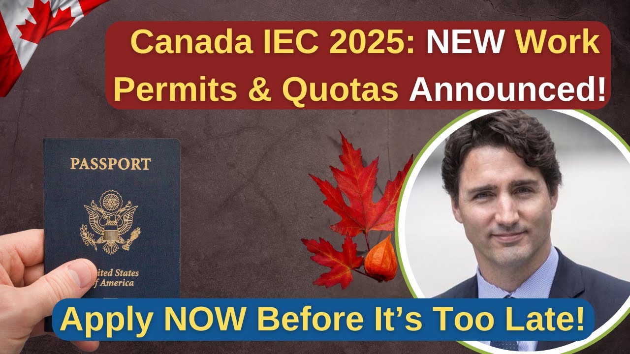 Canada IEC 2025 NEW Work Permits & Quotas Announced! 💥 Apply NOW Before ...