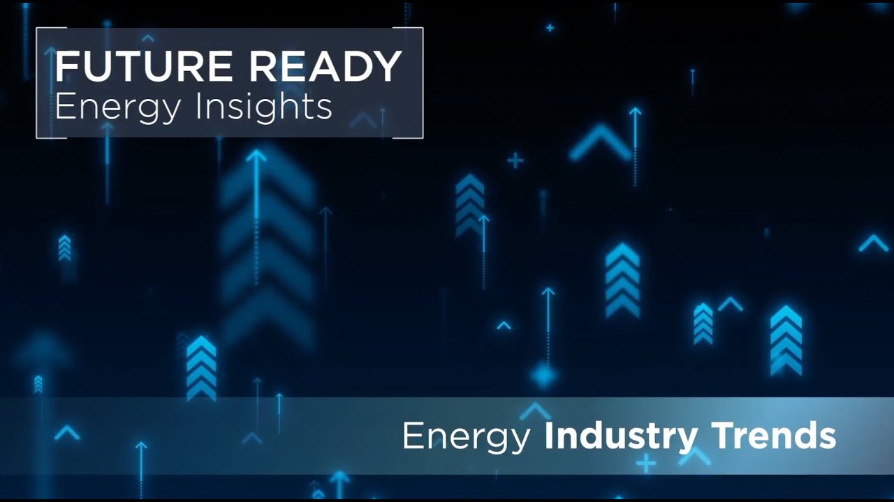 Future Ready Energy Insights: Current Energy Trends - YouTube