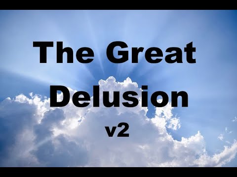 The Great Delusion v2 - YouTube