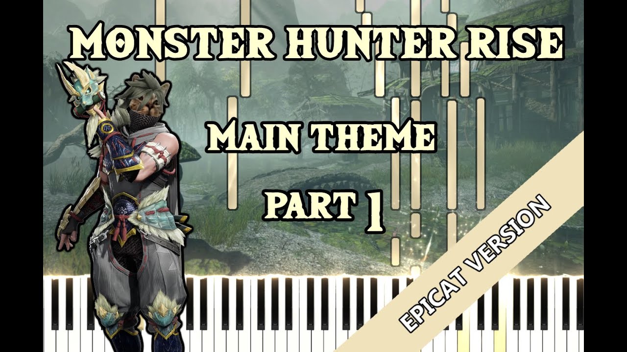 Monster Hunter Rise - Main Theme - Part 1 - Piano - Epicat Player - YouTube