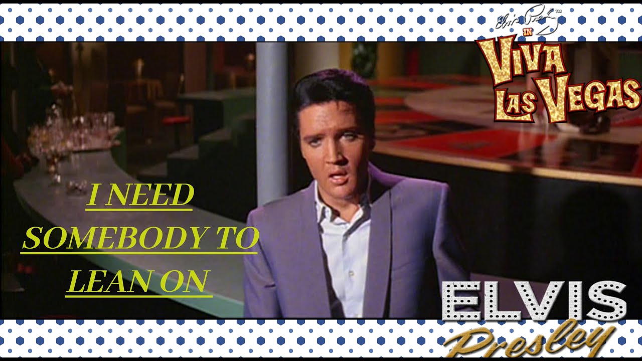 Elvis Presley I need somebody to Lean On Original movie version Viva ...