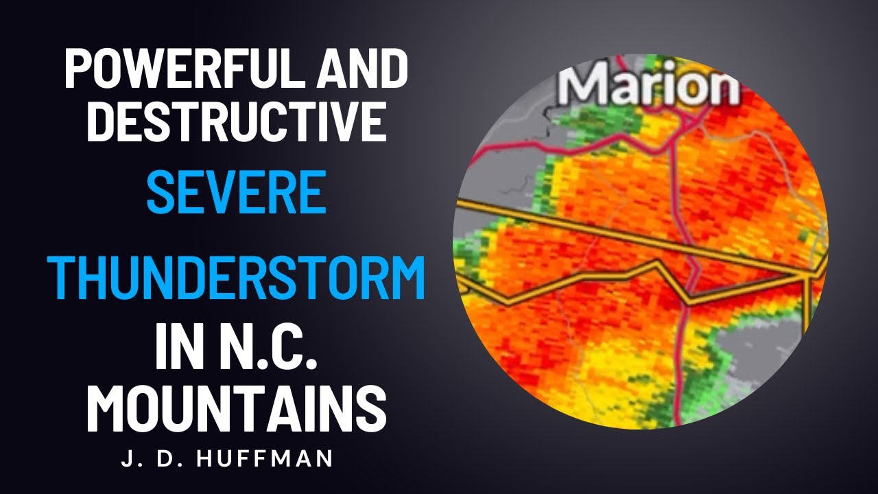Destructive Severe Thunderstorm Moves Through NC Mountains (FOOTAGE ...