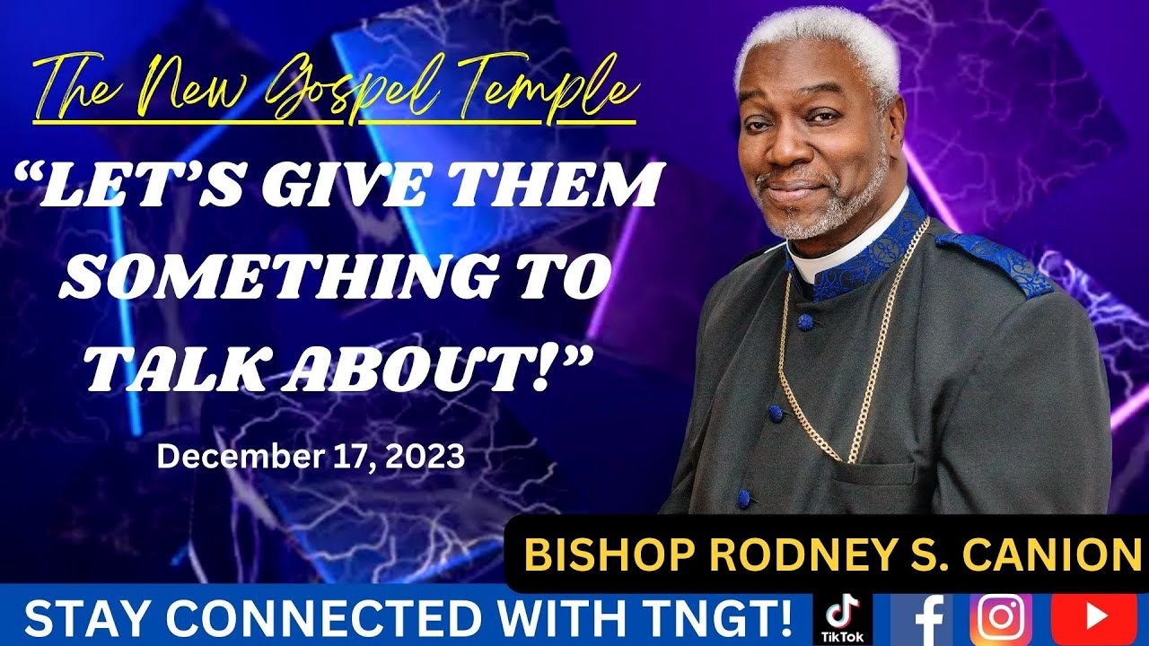 TNGT Worship Service | Bishop Rodney S. Canion (December 17, 2023 ...