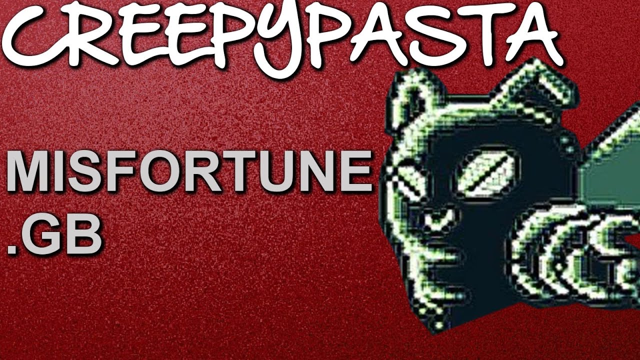 CreepyPasta #2 "Misfortune.gb" - YouTube