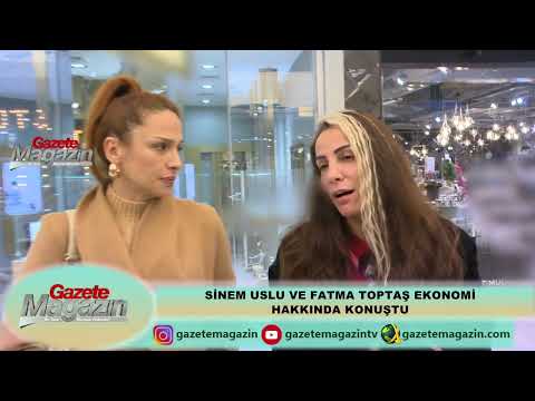 SİNEM USLU VE FATMA TOPTAŞ PAHALILIKTAN YAKINDI