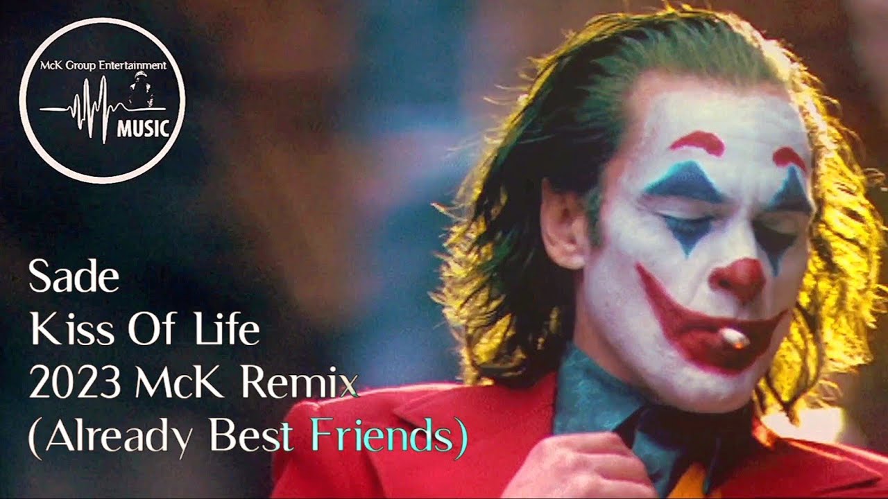 Sade - Kiss Of Life 2023 McK Remix (Already Best Friends) - YouTube