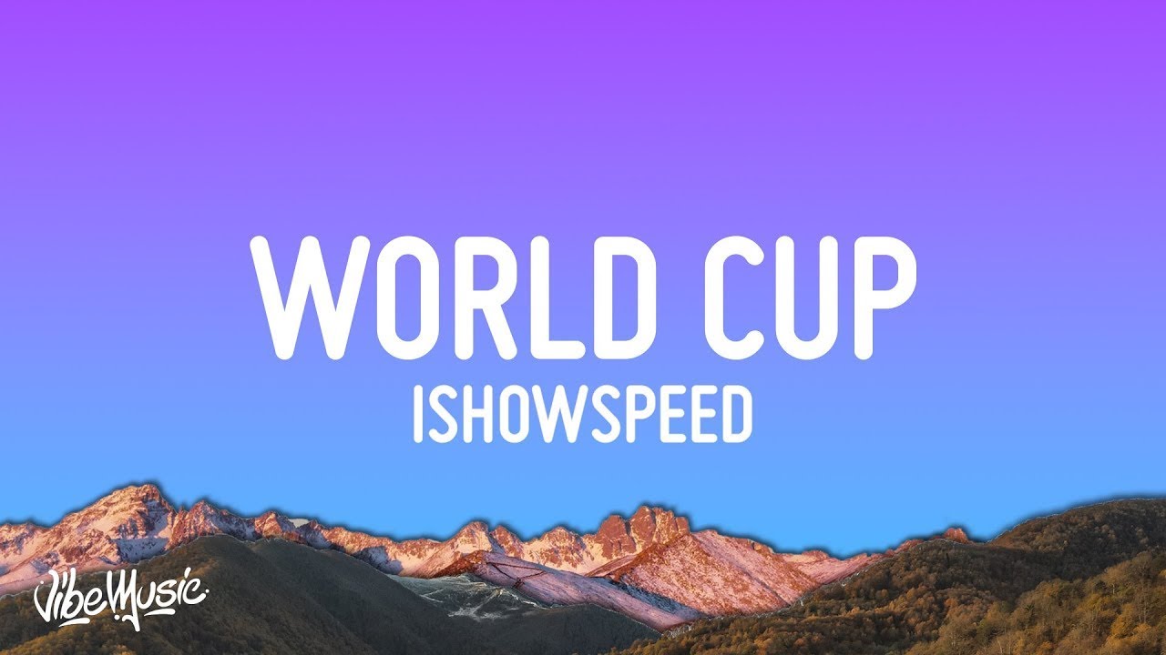 IShowSpeed - World Cup (Lyrics) [1 Hour Version] - YouTube