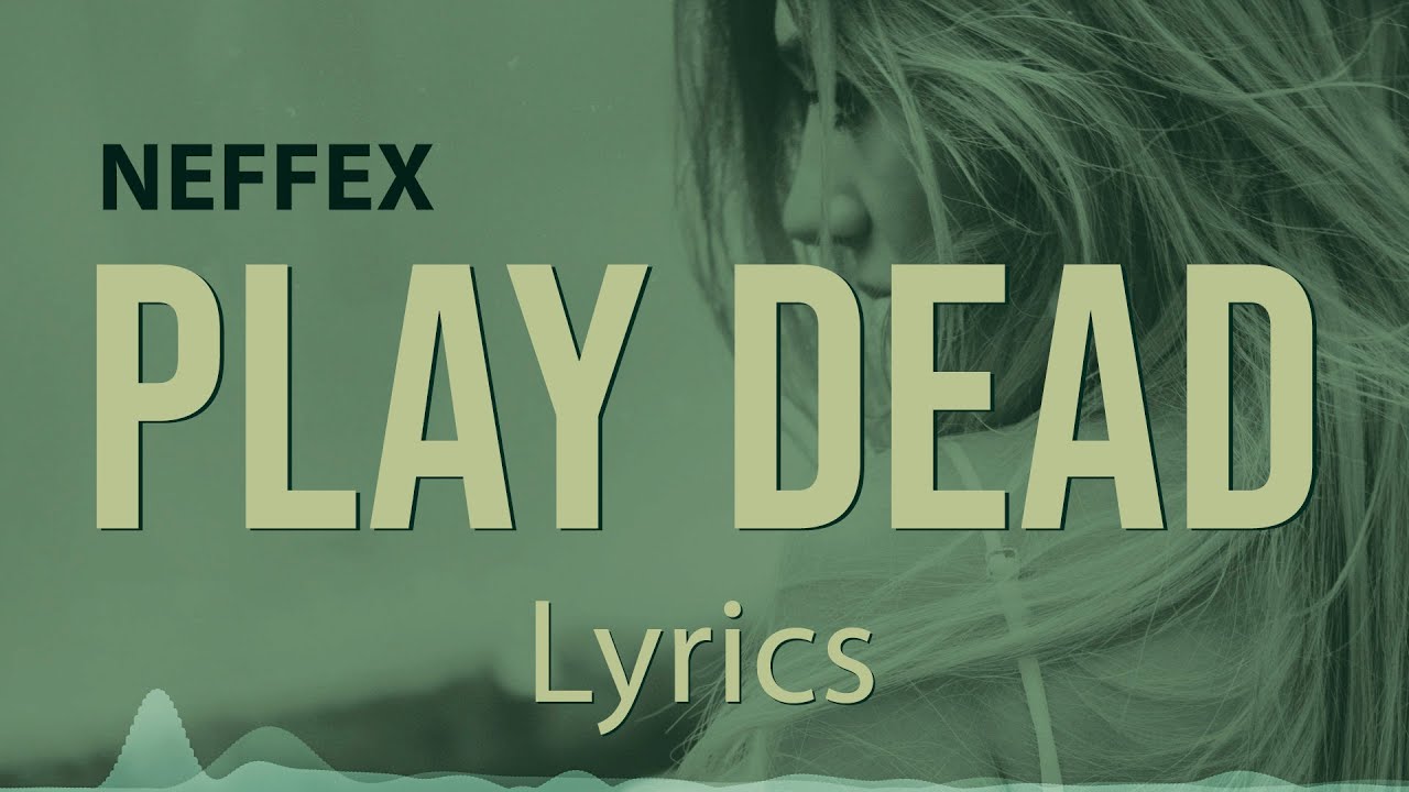 NEFFEX - Play Dead (Lyrics) #lyrics #edm #lovesong #sadsong - YouTube