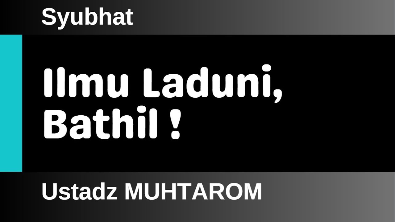 Syubhat 34 - Ilmu Laduni, Bathil ! - YouTube