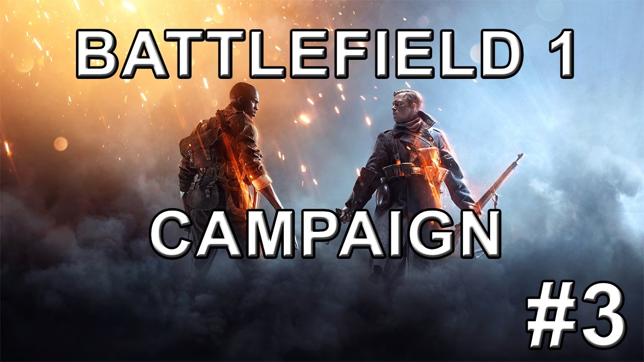 Battlefield 1- Campaign Gameplay - Part 3 - YouTube