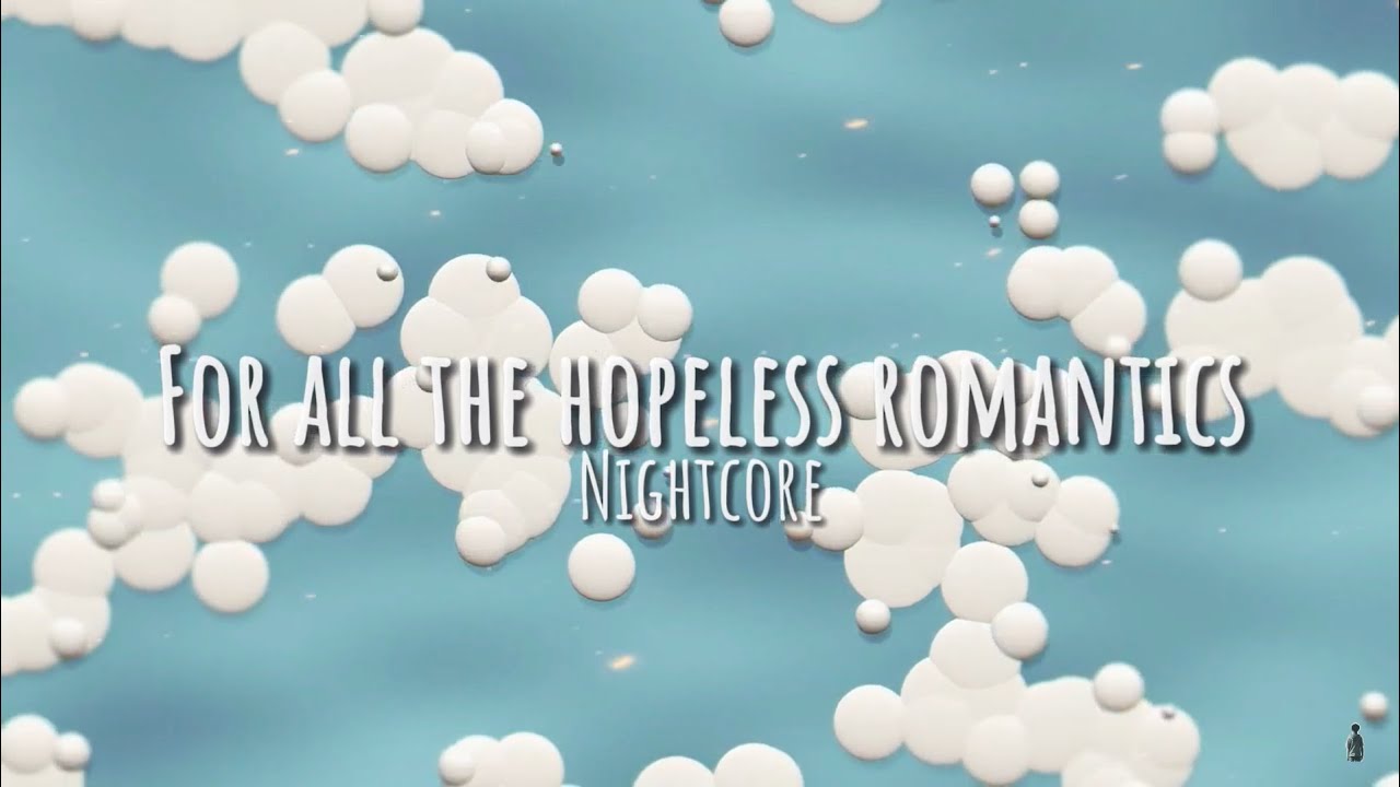 For The Hopeless Romantics - Nightcore - YouTube