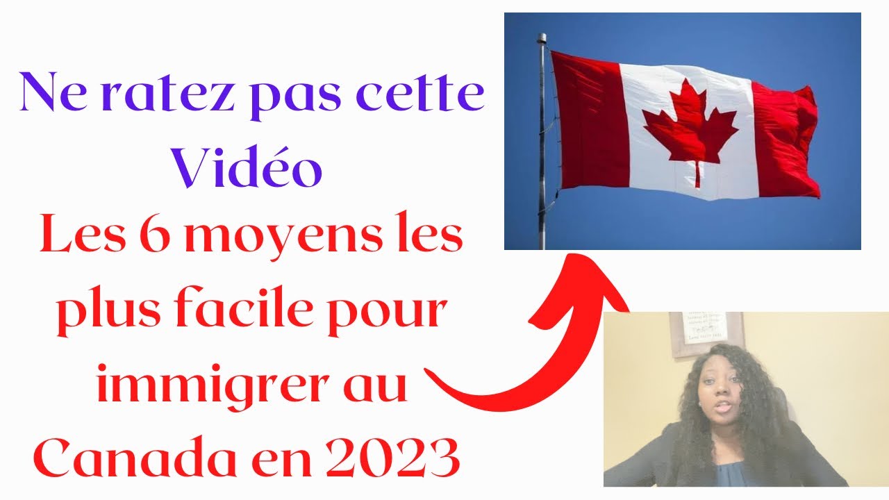 Les 6 moyens les plus facile pour immigrer au Canada 🇨🇦 - YouTube