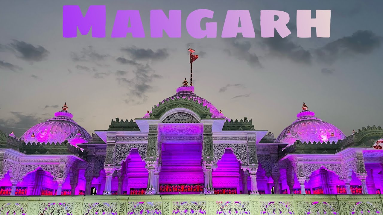 Mangarh Bhakti Dham Mandir Day and Night view | Mangarh Vlog | Masti ...