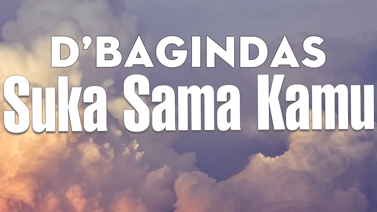 Suka Sama Kamu - D'Bagindas || Lagu Lirik Indo - YouTube