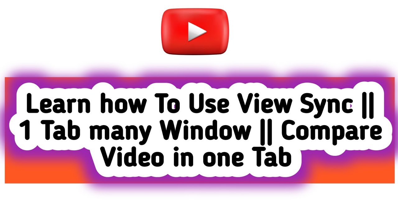 Learn how To Use View Sync || 1 Tab many Window || Compare YouTube ...