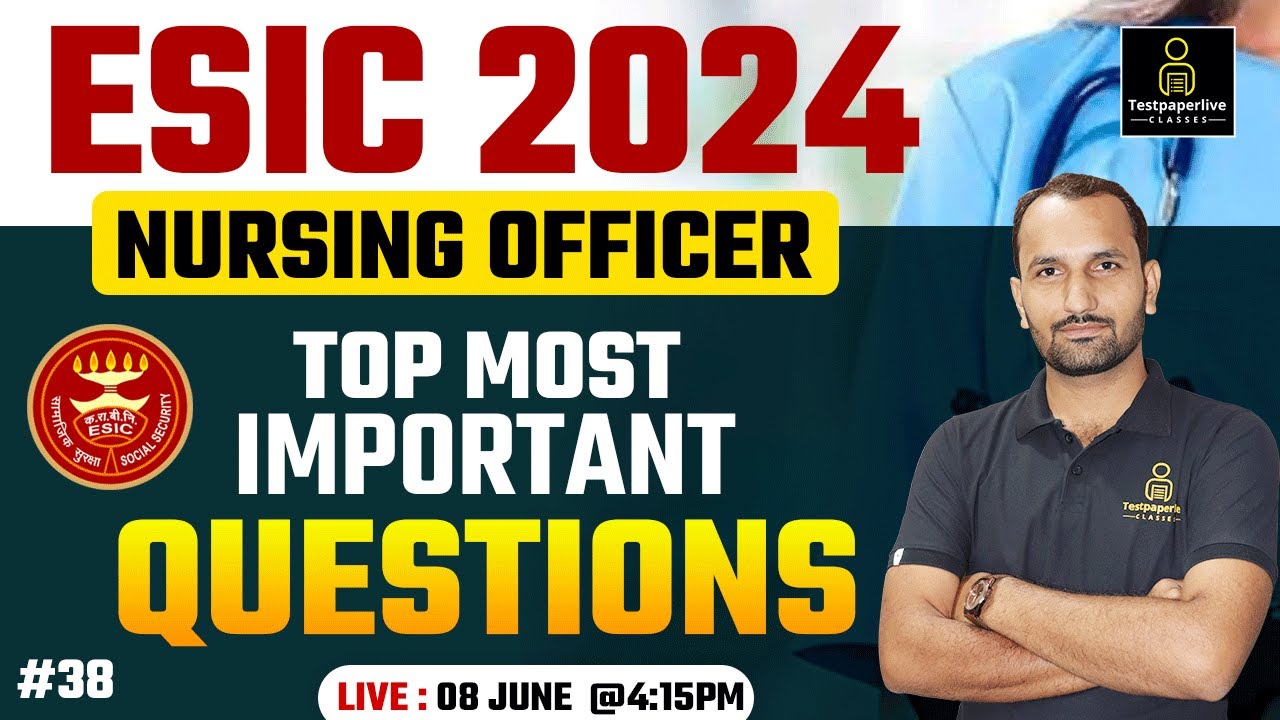 ESIC Nursing Officer 2024 Special class #38 | ESIC Most Important ...