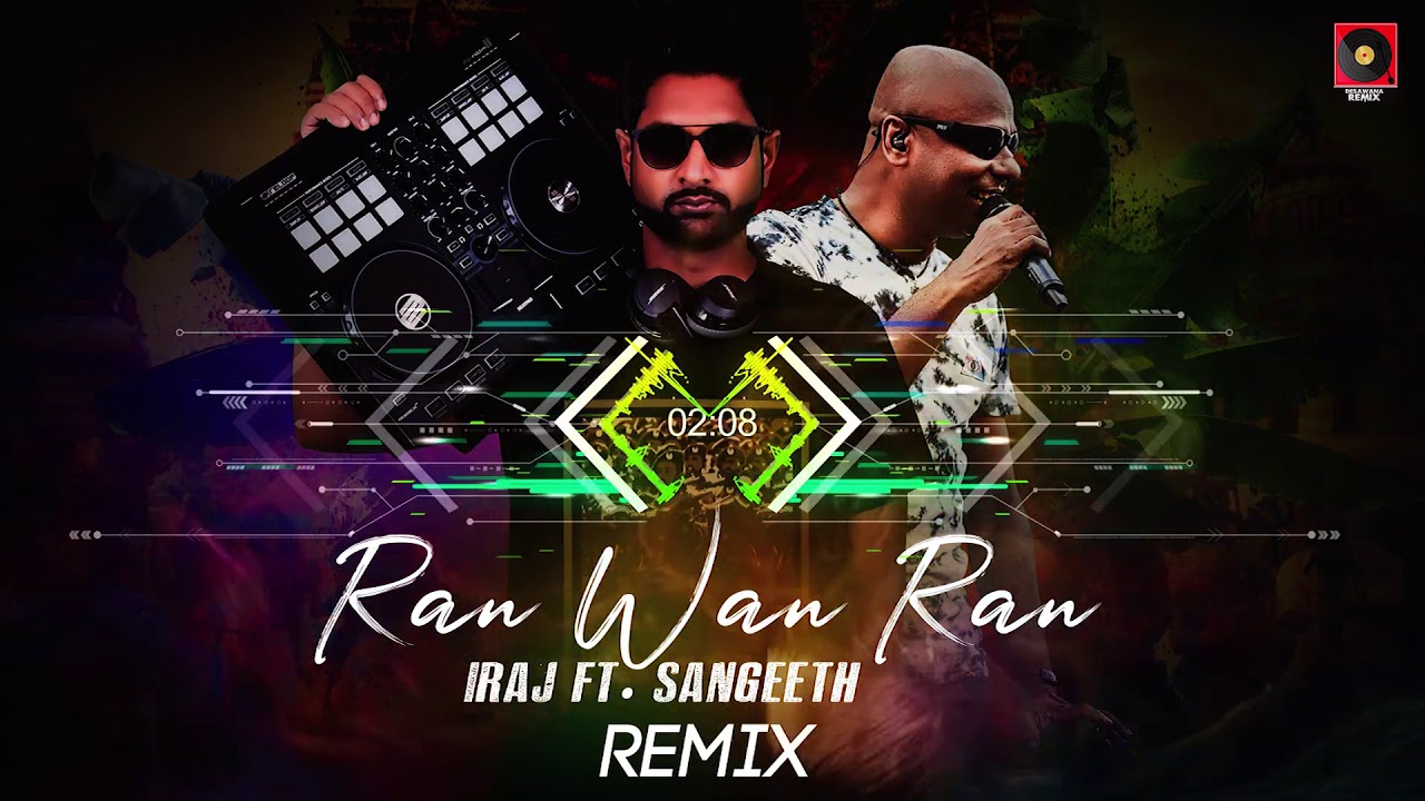 Ran Wan Ran Iraj ft Sangeeth Remix ZacK N Desawana Remix Sinhala Remix ...