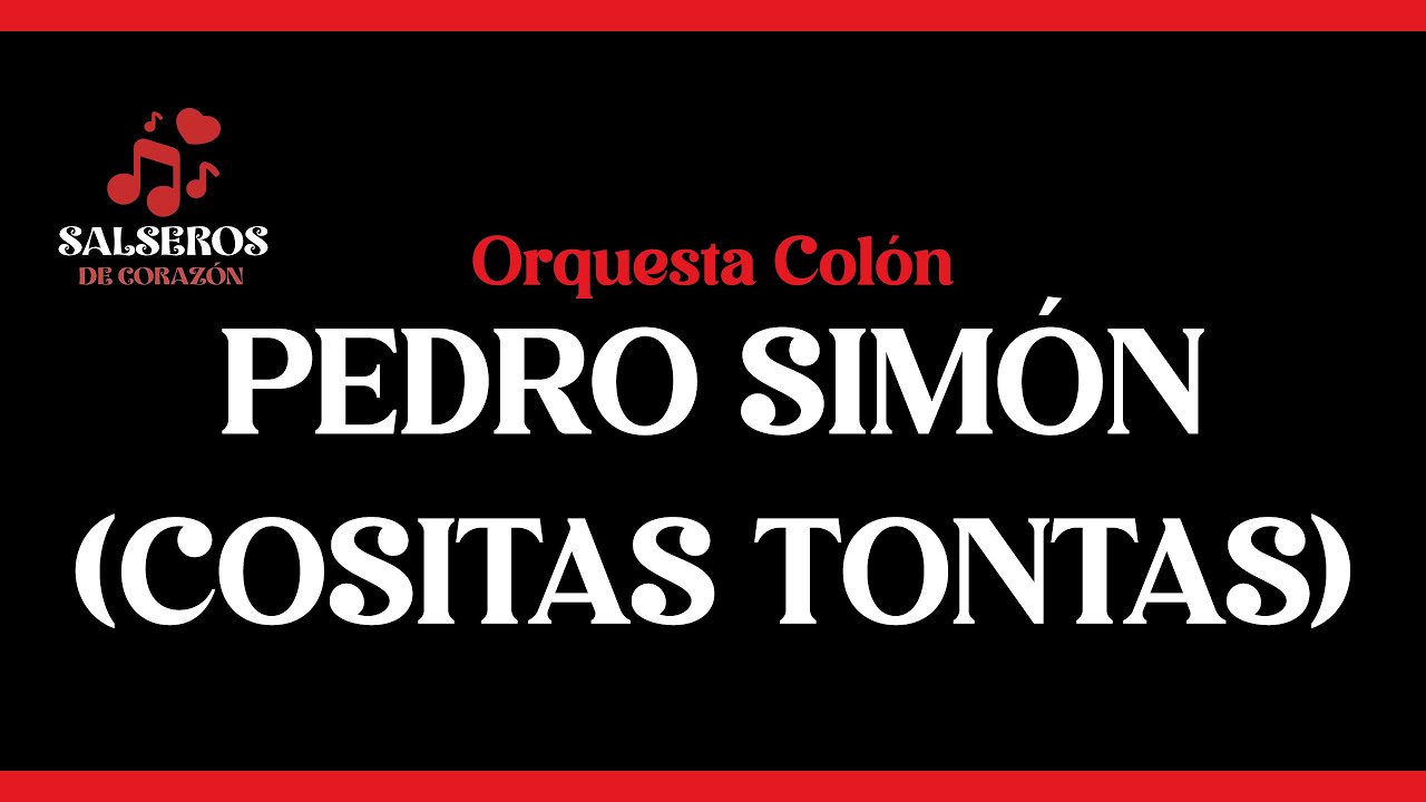 Pedro Simón, (Cositas Tontas), Orquesta Colón, Salseros de Corazón ...