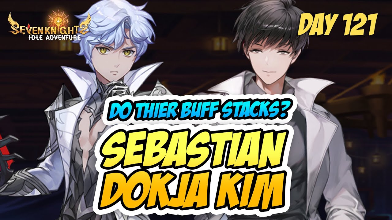 Does Sebastian Buff Stacks with Dokja Kim Buff | Seven Knights Idle ...