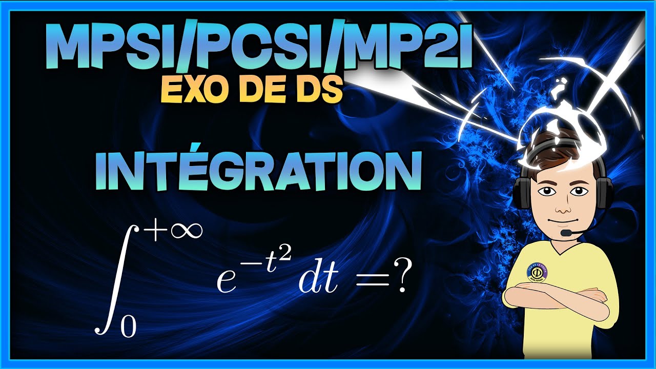 [MPSI/MP2I/PCSI] Intégration - exo corrigé de DS (intégrale de Gauss ...