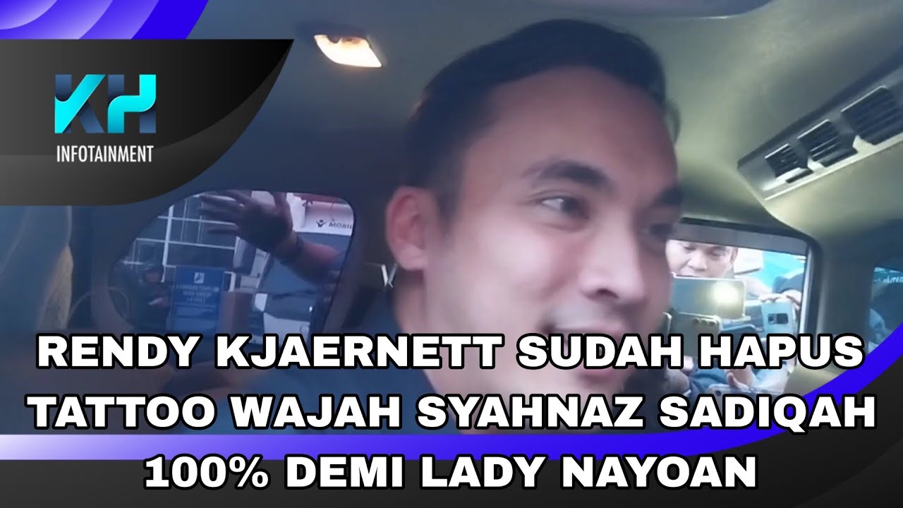 RENDY KJAERNETT SUDAH HAPUS TATTOO WAJAH SYAHNAZ SADIQAH 100 PERSEN ...