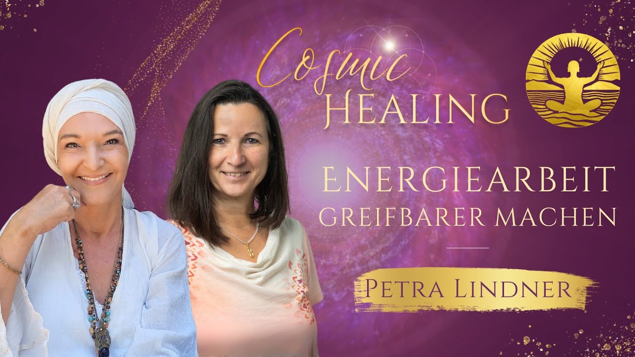 COSMIC HEALING - Energiearbeit greifbar gemacht - mit Petra Lindner 💜 ...