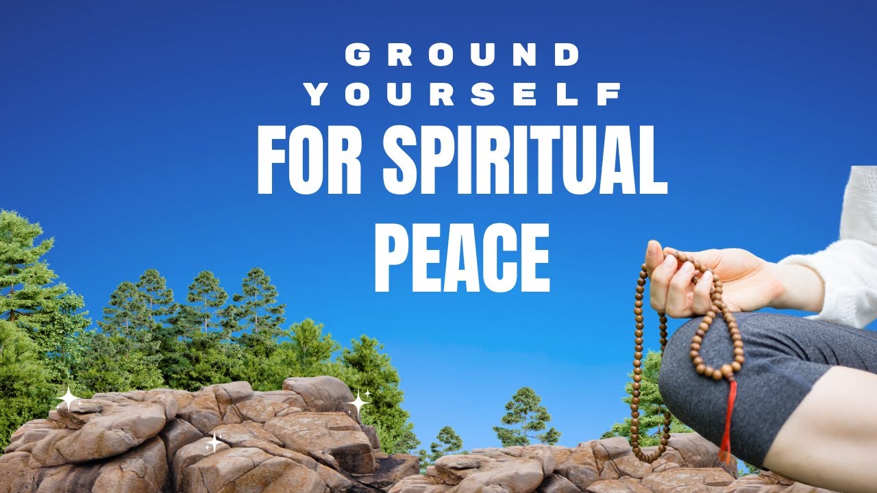 Spiritual Grounding: Achieve Inner Peace and Balance! - YouTube