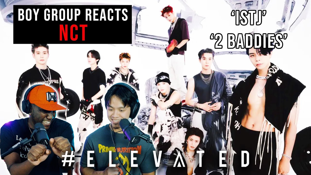 BOY GROUP REACTS | NCT DREAM 'ISTJ' & NCT 127 '2 BADDIES' - YouTube