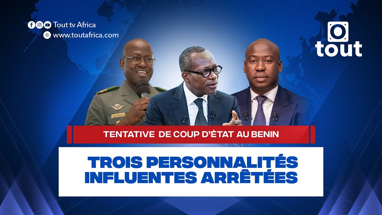 TENTATIVE DE COUP D’ÉTAT AU BENIN : trois personnalités influentes ...