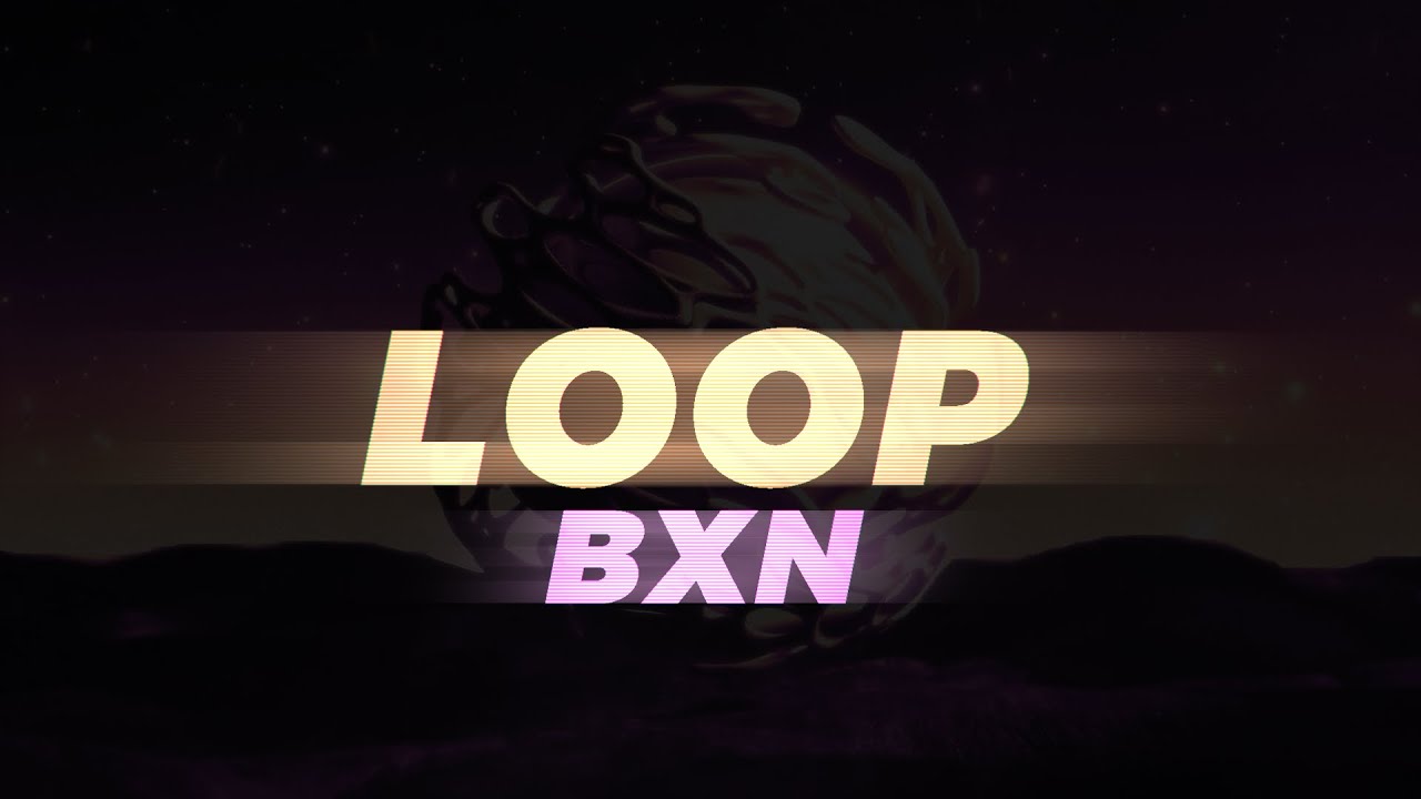 BXN - LOOP (Lyric Video) - YouTube