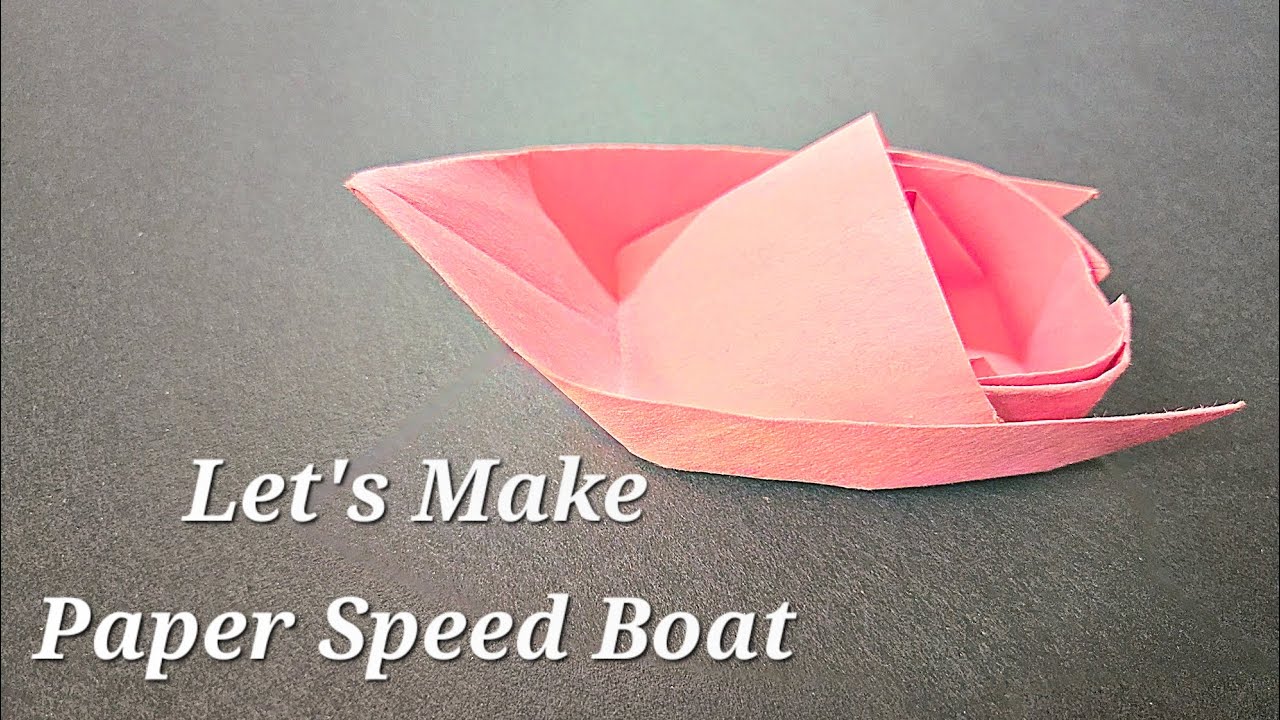HOW TO MAKE A PAPER SPEED BOAT | LET'S MAKE A PAPER SPEED BOAT ...