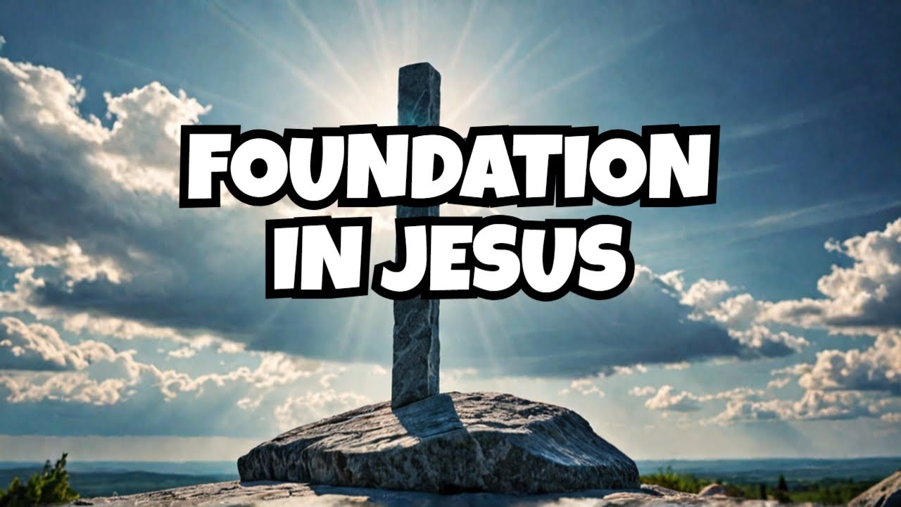 Where’s Your Foundation? | Build on Christ | Secure Your Life in Jesus ...