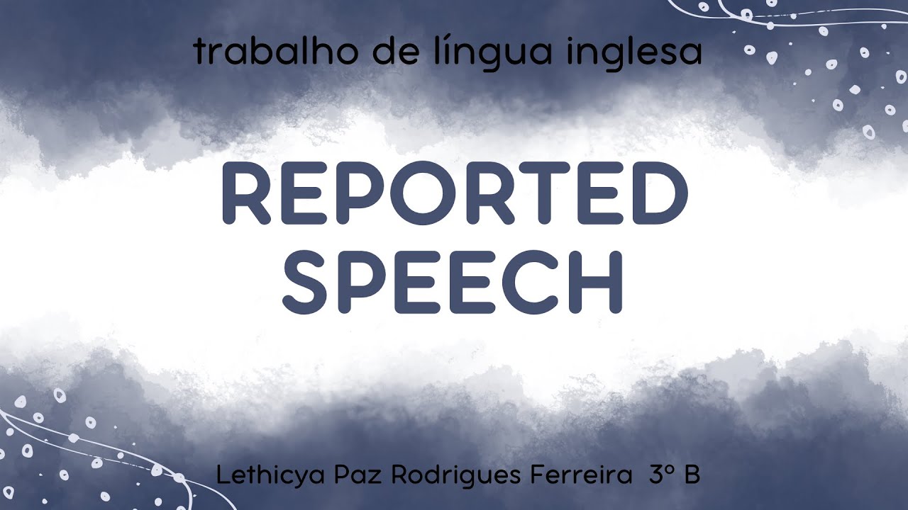 Trabalho de língua inglesa - Reported Speech - YouTube