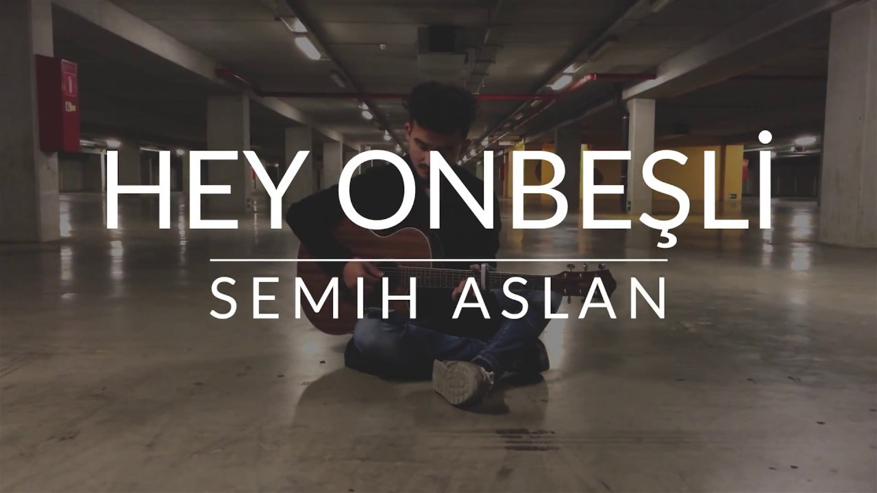 Semih Aslan - Hey Onbeşli Türküsü - YouTube